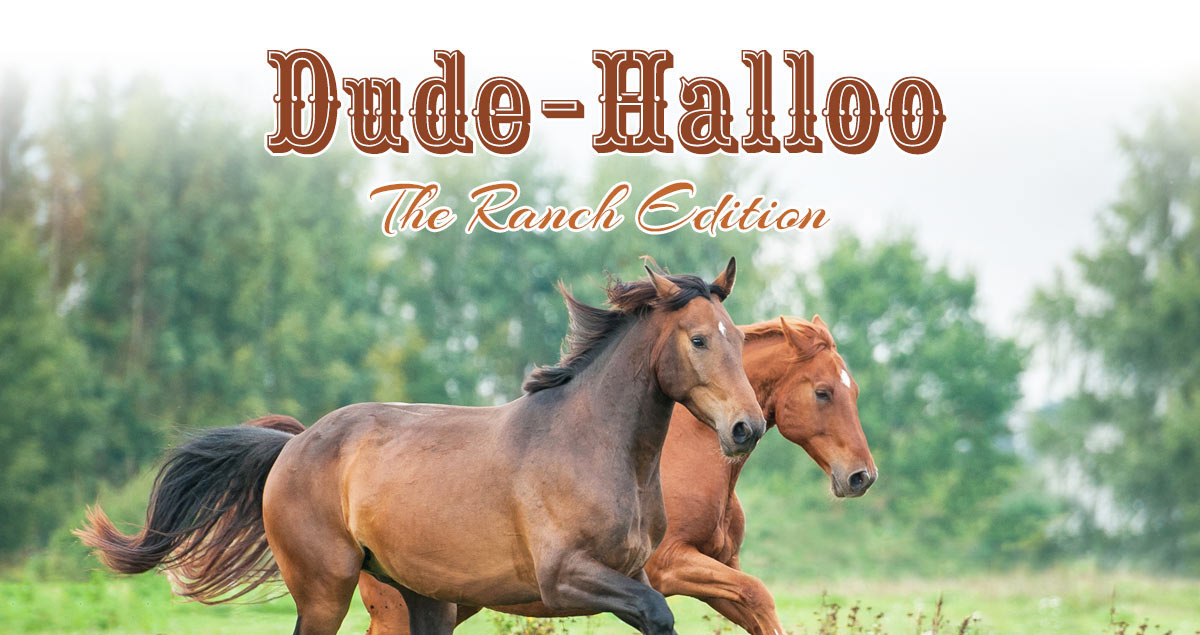 The Dude-Halloo Ranch Edition, June 2023 - Dude Ranch Foundation