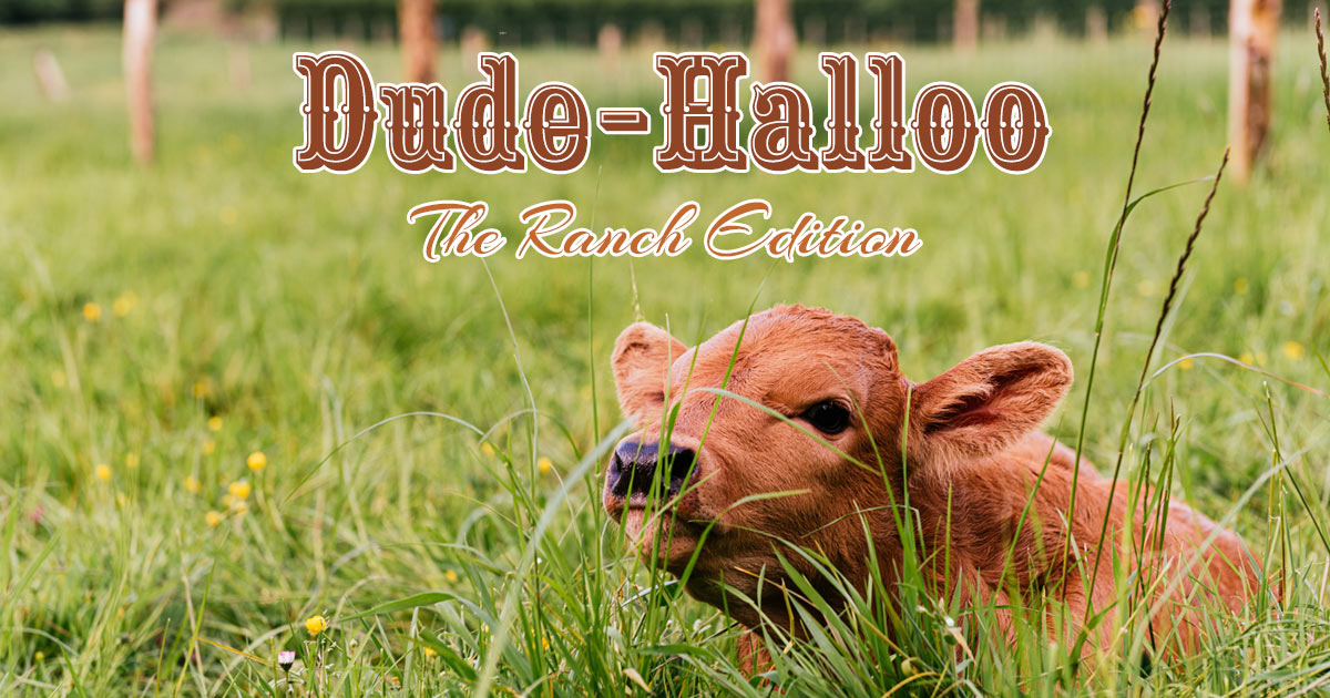 The Dude-Halloo Ranch Edition, April 2024 - Dude Ranch Foundation
