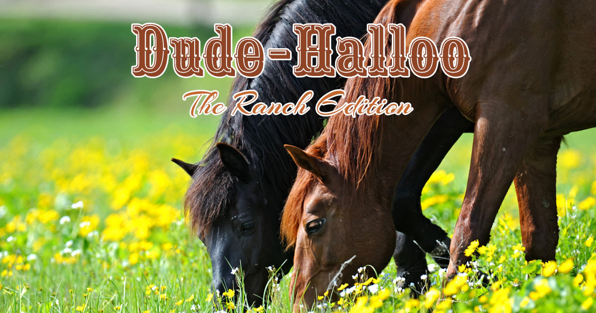 The Dude-Halloo Ranch Edition, June 2024 - Dude Ranch Foundation