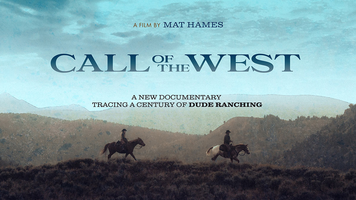 Call of the West, a Film by Mat Hames - Dude Ranch Foundation