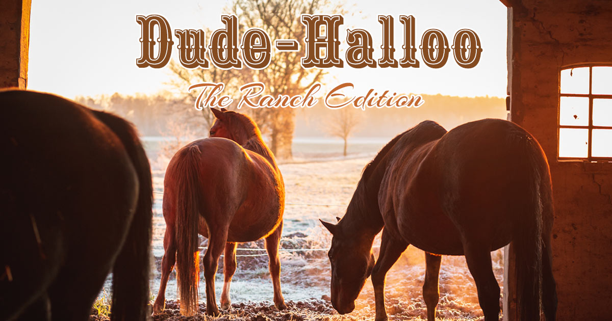 The Dude-Halloo Ranch Edition, February 2026 - Dude Ranch Foundation
